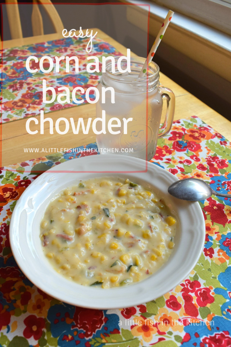 Easy Corn and Bacon Chowder (Recipe + Video) – A Little Fish in the Kitchen