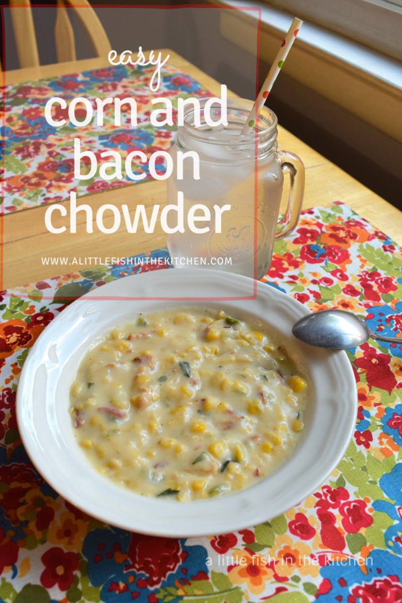 Easy Corn and Bacon Chowder (Recipe + Video) – A Little Fish in the Kitchen