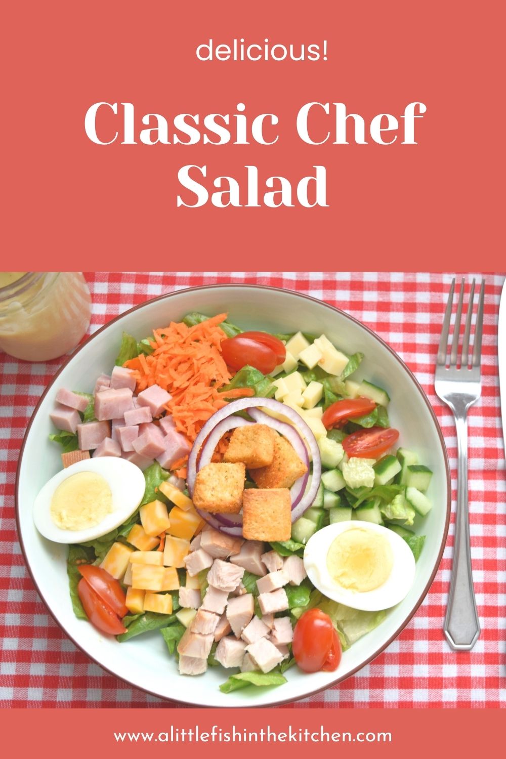 Classic Chef Salad – A Little Fish in the Kitchen